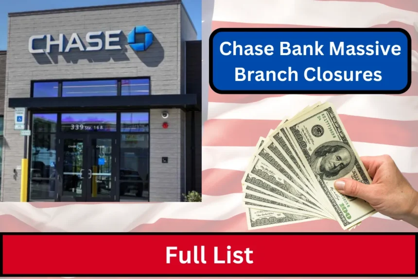 Chase Bank Massive Branch Closures – Full List Chase Bank Massive Branch Closures – Full List